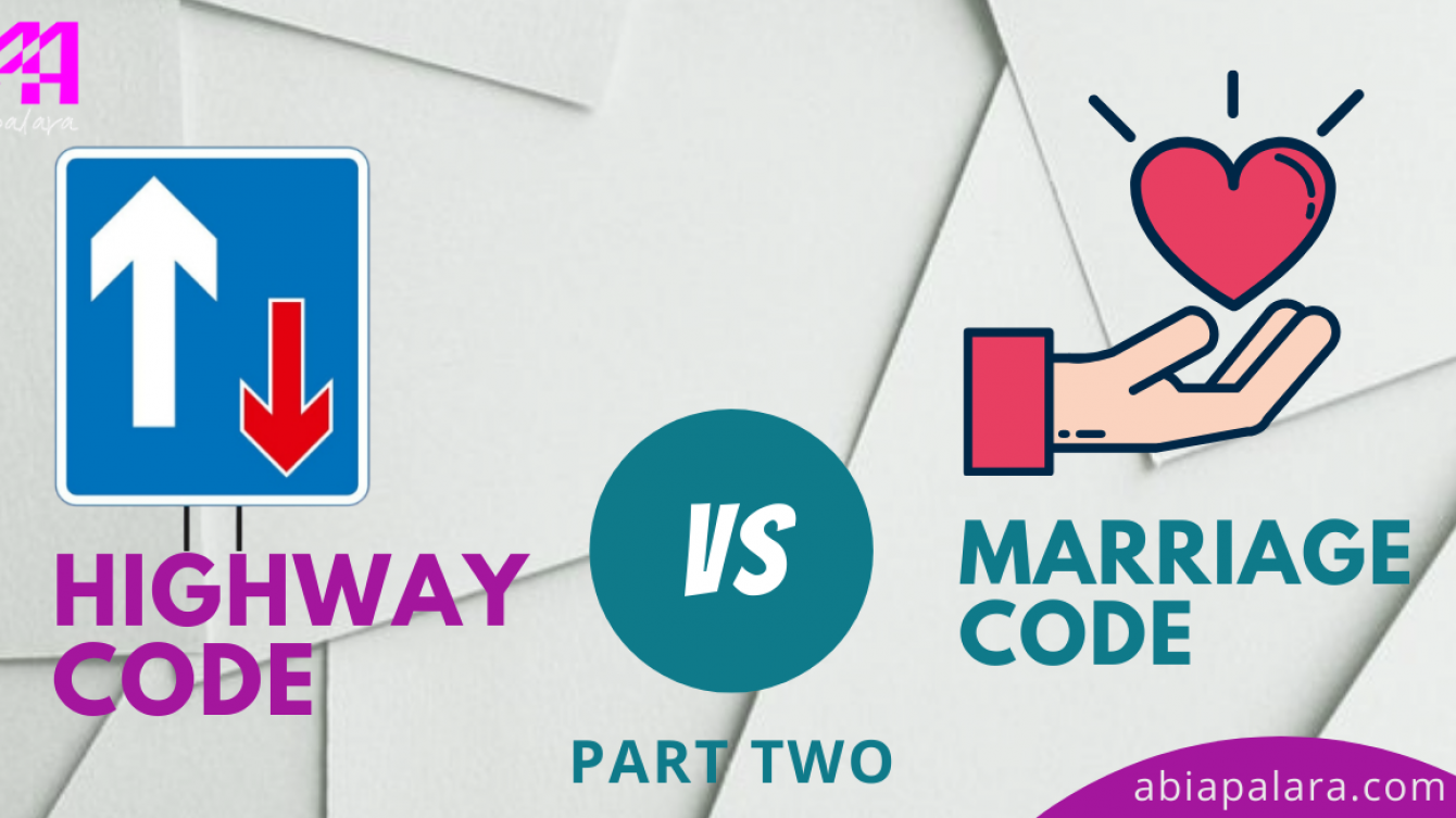 Marriage Code versus Highway Code (Part Two) - Abi Apalara
